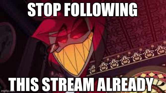 I will track down who is following - Imgflip