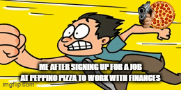 WHY the F(TAUNT) this pizza face chasing me!!!! - Imgflip