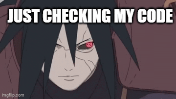 Me looking at my code - Imgflip