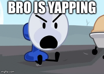bro is yapping - Imgflip