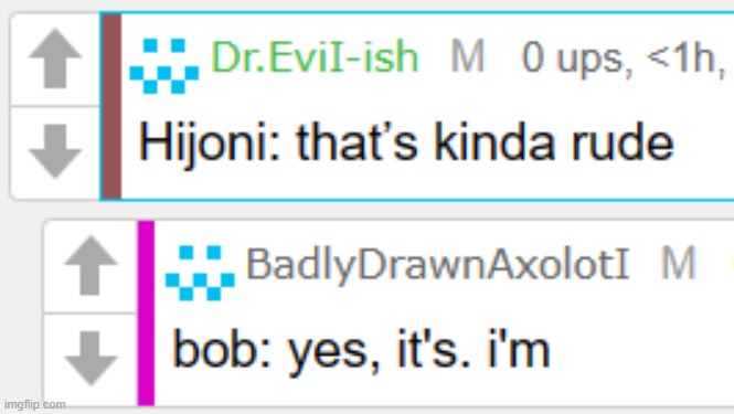 very rude he's. there'dn't've been a problem if he'sn't rude - Imgflip