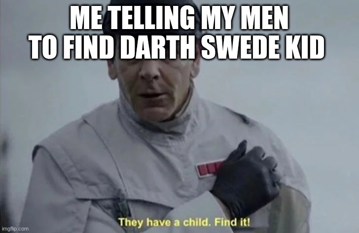 They have a child find it - Imgflip
