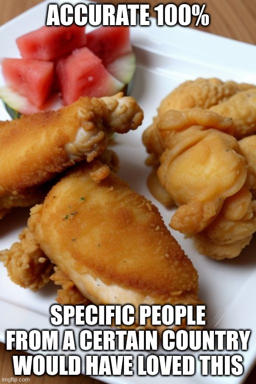 AI Fried Chicken and Watermelon - Imgflip