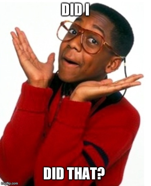 Urkel Did I do that? - Imgflip