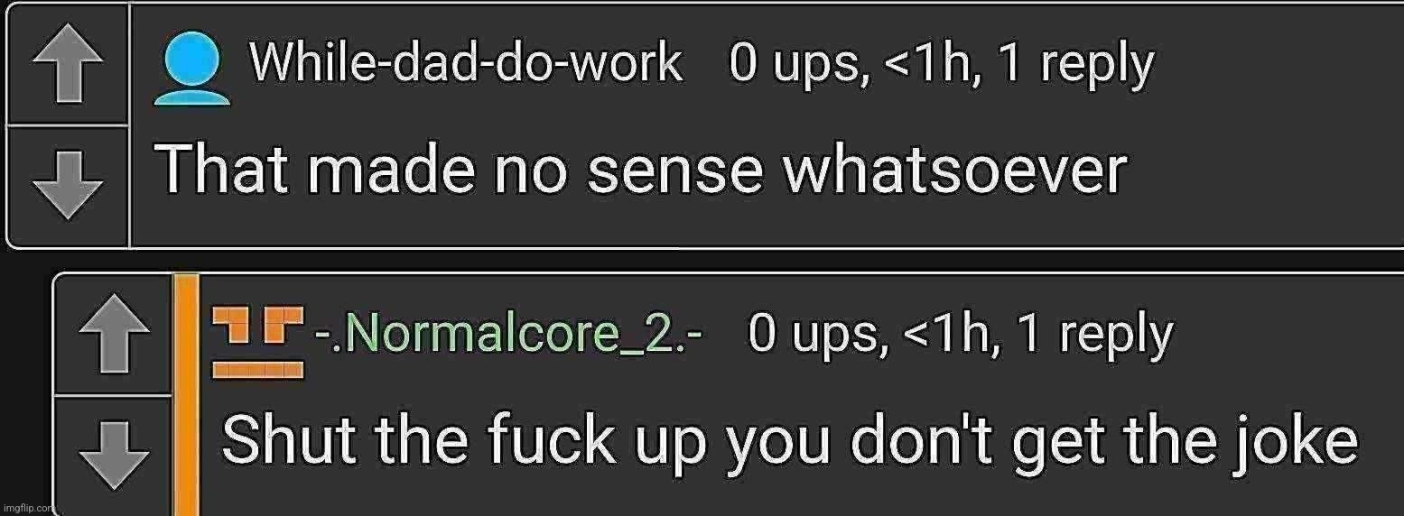 I should really make this a temp just because - Imgflip