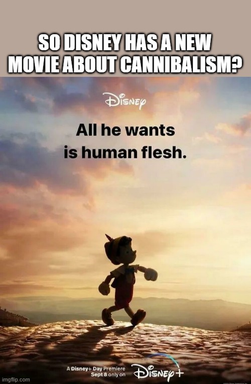 meme by Brad Disney Pinocchio is a cannibal movie humor - Imgflip