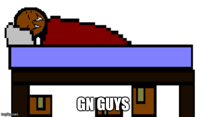 i'll still be on for a bit - Imgflip