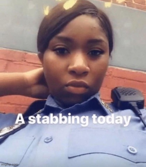 woopsie there was a stabbing - Imgflip