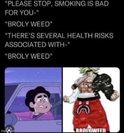 BROLY WEED - Imgflip