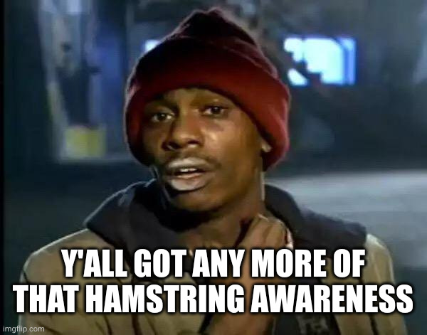 Monday Meme Thread: Anyone know a guy who sells good Hamstring ...
