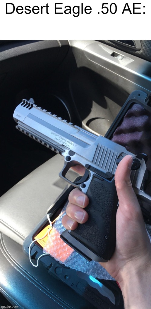 Desert Eagle .50 AE - Imgflip