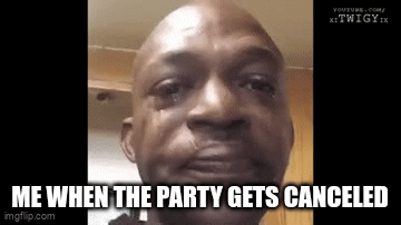 party cancelled... - Imgflip