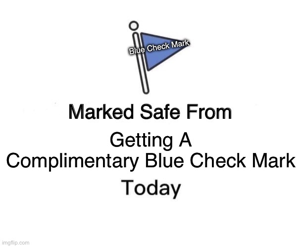 Marked Safe From Meme - Imgflip