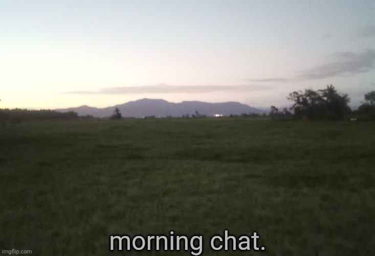morning chat - Imgflip