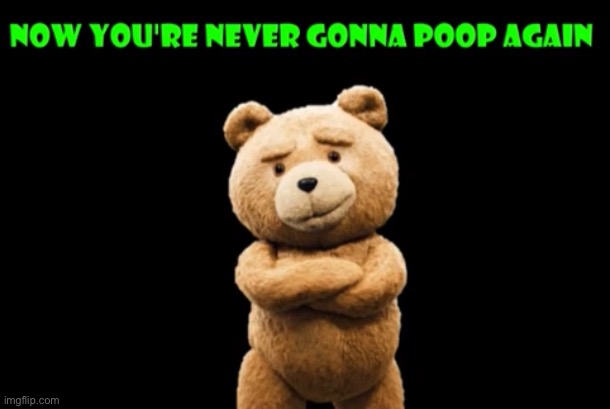 Ted 2 (I’m sorry) - Imgflip