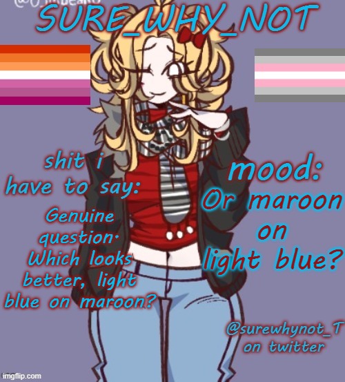 i like both, maroon and light blue are my two favorite colors. - Imgflip