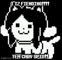 Image tagged in gifs,tem,temmie,tem crave spid,speed,psychonaut - Imgflip