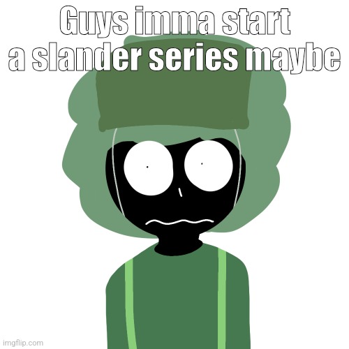 Any suggestions? (I'm not gonna actually do them I'm just asking) - Imgflip