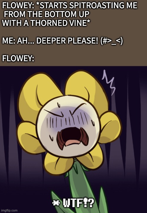 Image tagged in flowey,flowey the flower,deeper,spitroast,undertale ...