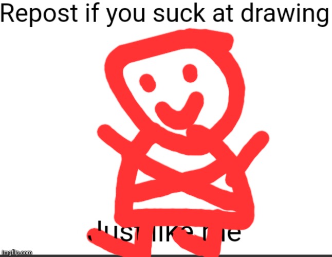 Repost if you suck at drawing - Imgflip