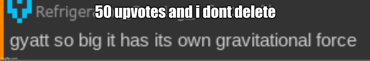 Gyatt so big it has its own gravitational force - Imgflip