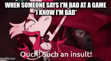 bad at game? I know - Imgflip