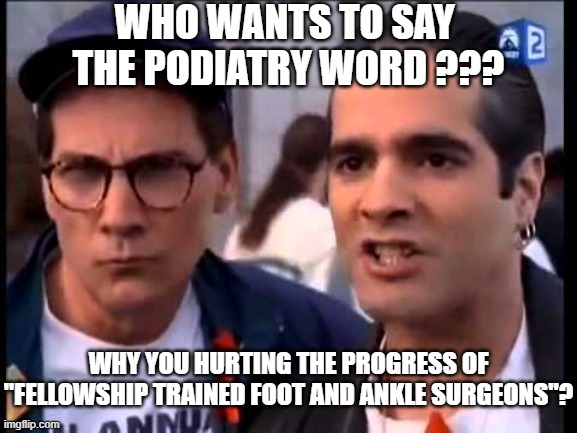 Memes of Podiatry | Page 58 | Student Doctor Network