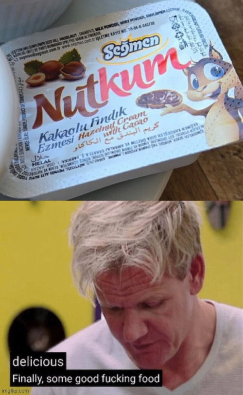 Image tagged in delicious finally some good,nut,cum,nuts,deez nuts ...