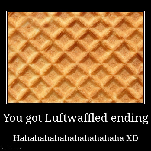 You got waffled! - Imgflip