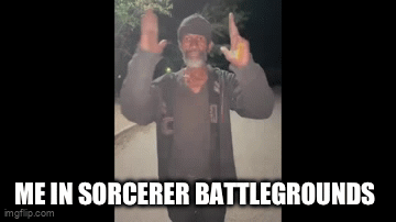Me is in sorcerer battlegrounds - Imgflip