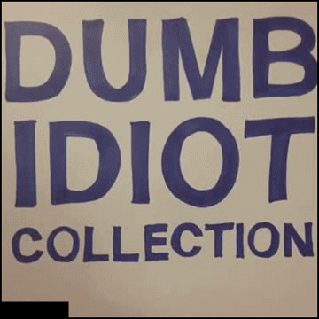 Dumb Idiot & Proud - Imgflip