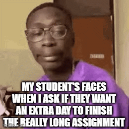 Foolish Questions I Ask My Students - Imgflip