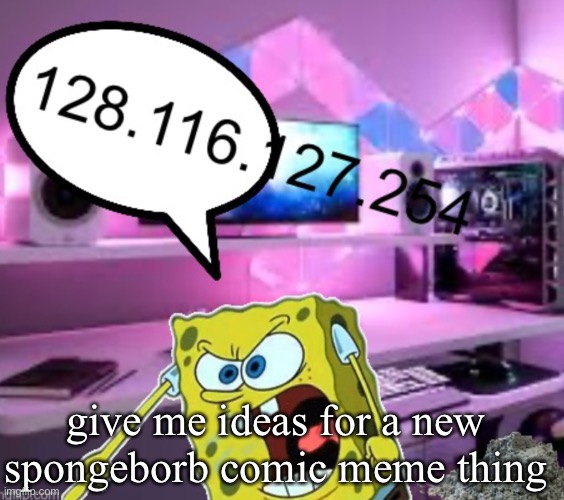 spongebob ip address (legoman owns og image) - Imgflip
