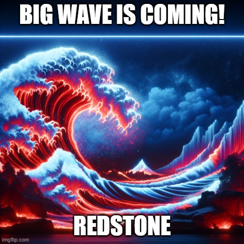 BIG WAVE IS REDSTONE!! - Imgflip