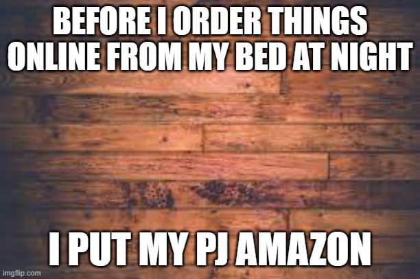 memes by Brad - ordering from Amazon at night - humor - Imgflip