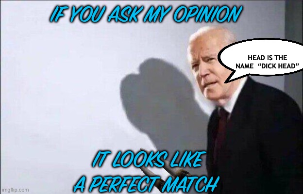 Biden Dickhead template - Imgflip