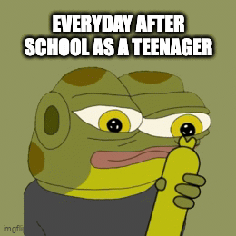 everyday after school as a teenager - Imgflip