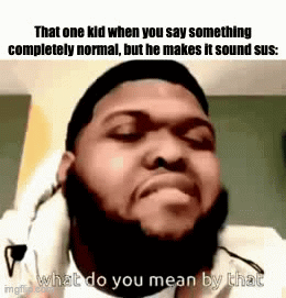 what do you mean??? - Imgflip