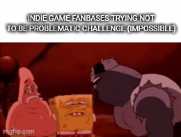 Sums up every fandom I've been in - Imgflip