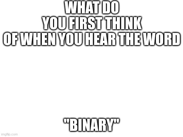 binary - Imgflip