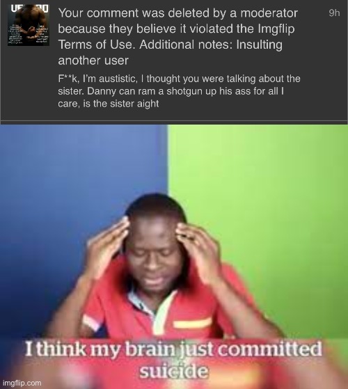 Number 1, since when is insulting banned, and number 2, I was insulting ...