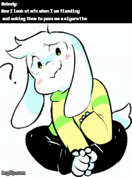 Image tagged in gifs,cigarette,fiending,asriel,undertale,funny - Imgflip