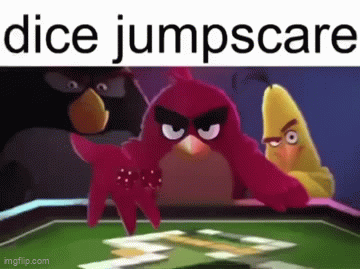 Dice jumpscare - Imgflip