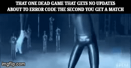 This happened to me in Titanfall and I thought to make this - Imgflip