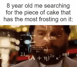 I love icing, you know. Of course I'm going to eat the piece with the ...