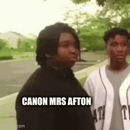People: “Mrs afton is a GIRLBOSS” Meanwhile Mrs afton: - Imgflip