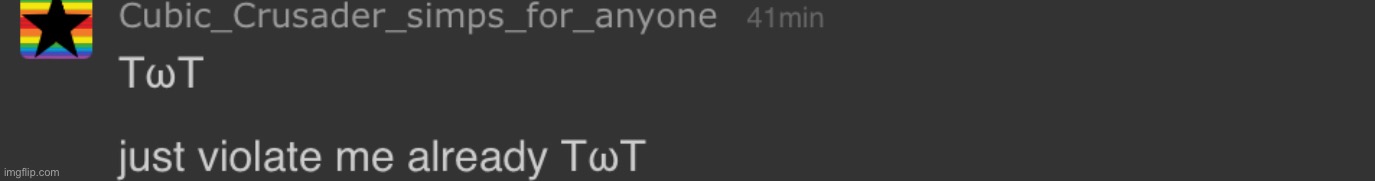 Just violate me already - Imgflip