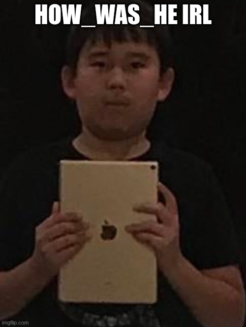 Kid with ipad - Imgflip