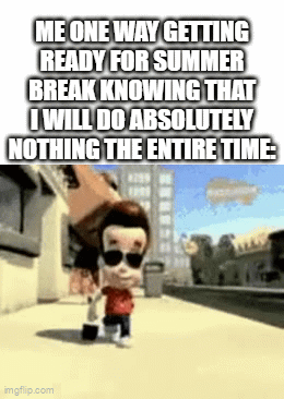 There's 104 Days Of Summer Vacation - Imgflip