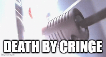 DEATH BY CRINGE - Imgflip